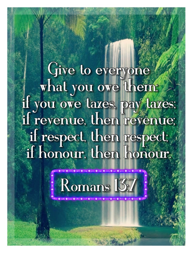 biblequote Give To Everyone What You Owe Them If You Owe Taxes Pay biblequote Give To Everyone What You Owe Them If You Owe Taxes Pay