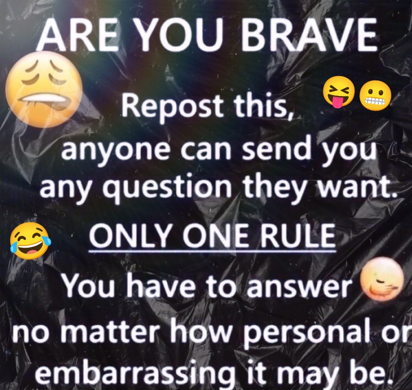 Repost If You Are Brave Questions